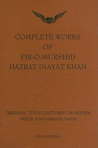 Complete Works of Pir-O-Murshid Hazrat Inayat Khan: Original Texts ...