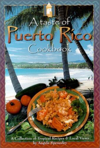 A Taste of Puerto Rico Cookbook - Paperback By Spenceley, Angela - GOOD ...