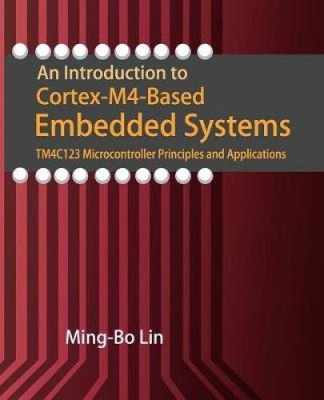 An Introduction to Cortex-M4-Based Embedded Systems: TM4C123 ...