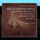 Rhapsody and Fugato No.2 in D minor - Grand Etude Richard Nanes CD -NEW ...