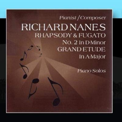Rhapsody and Fugato No.2 in D minor - Grand Etude Richard Nanes CD -NEW ...