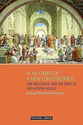 At the Dawn of a New Consciousness : Art, Philosophy and the Birth of ...