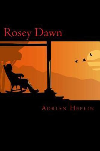 Rosey Dawn by Adrian Heflin (2015, Trade Paperback) for sale online | eBay
