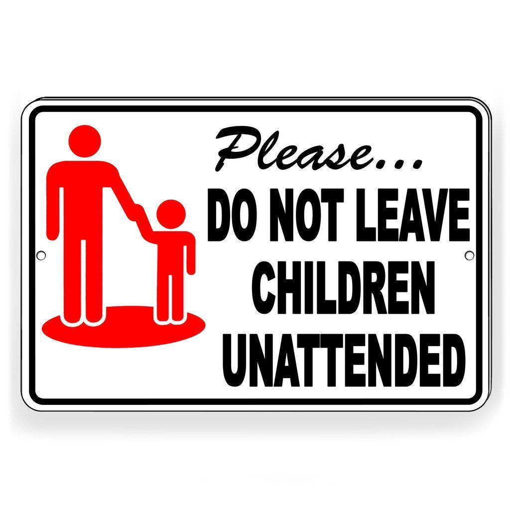 PLEASE DO NOT LEAVE CHILDREN UNATTENDED | eBay