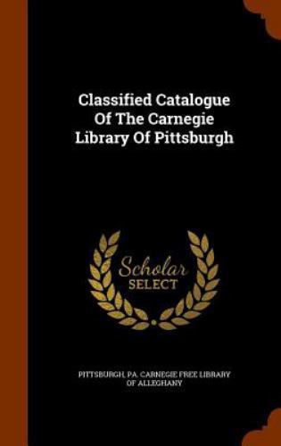 Classified Catalogue of the Carnegie Library of Pittsburgh by Pa ...