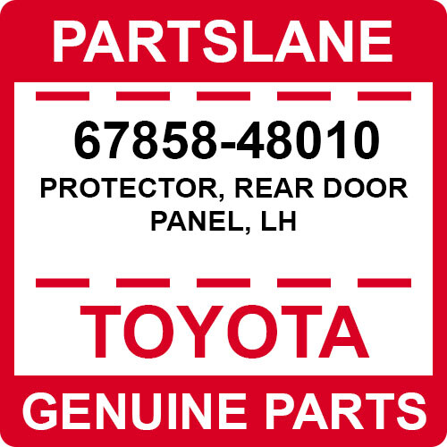 67858-48010 Toyota OEM Genuine PROTECTOR, REAR DOOR PANEL, LH | eBay