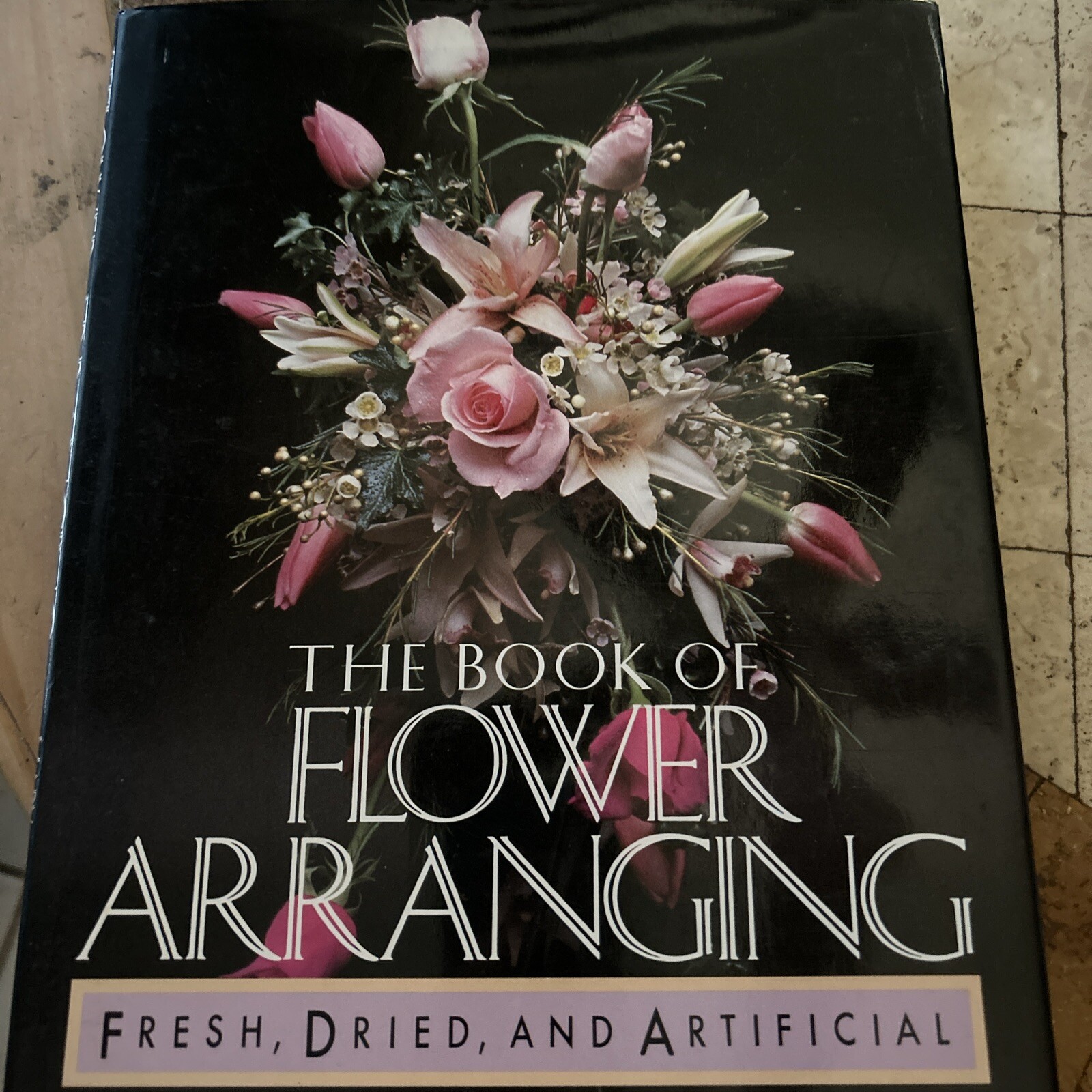 The Book of Flower Arranging : For Fresh, Dried and Artificial Flowers ...