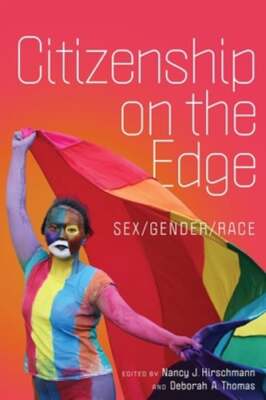 Citizenship on the Edge: Sex/Gender/Race by Nancy J Hirschmann: Used ...