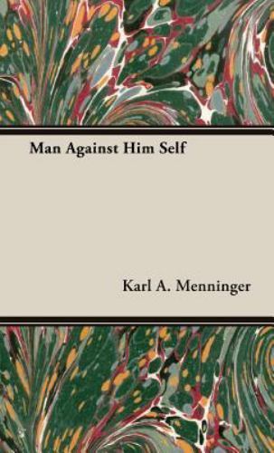 Man Against Him Self by Karl A. Menninger (2008, Hardcover) for sale ...