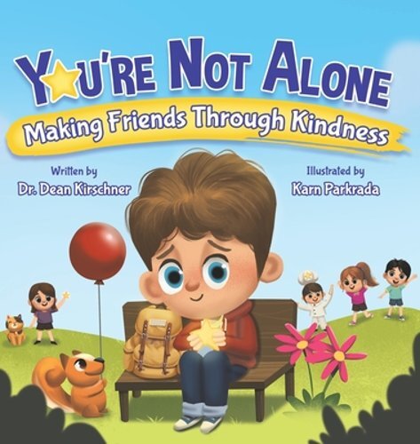 You're Not Alone: Making Friends Through Kindness by Dean Kirschner ...