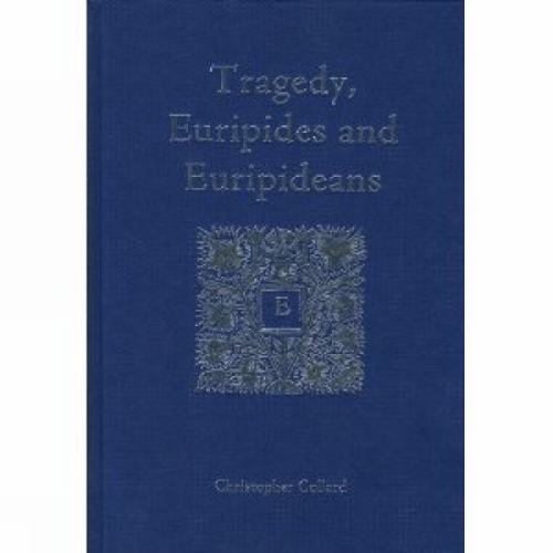 Bristol Phoenix Press Essays Ser.: Tragedy, Euripides and Euripideans ...