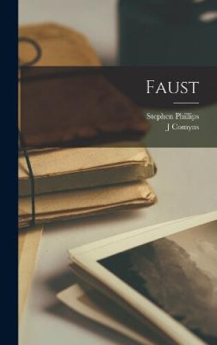 Faust by Stephen Phillips [Hardback] | eBay