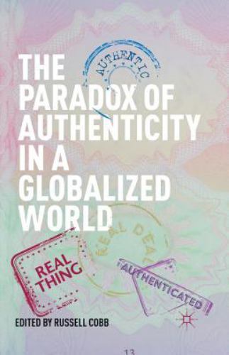 Paradox of Authenticity in a Globalized World by R. Cobb (2014, Trade ...