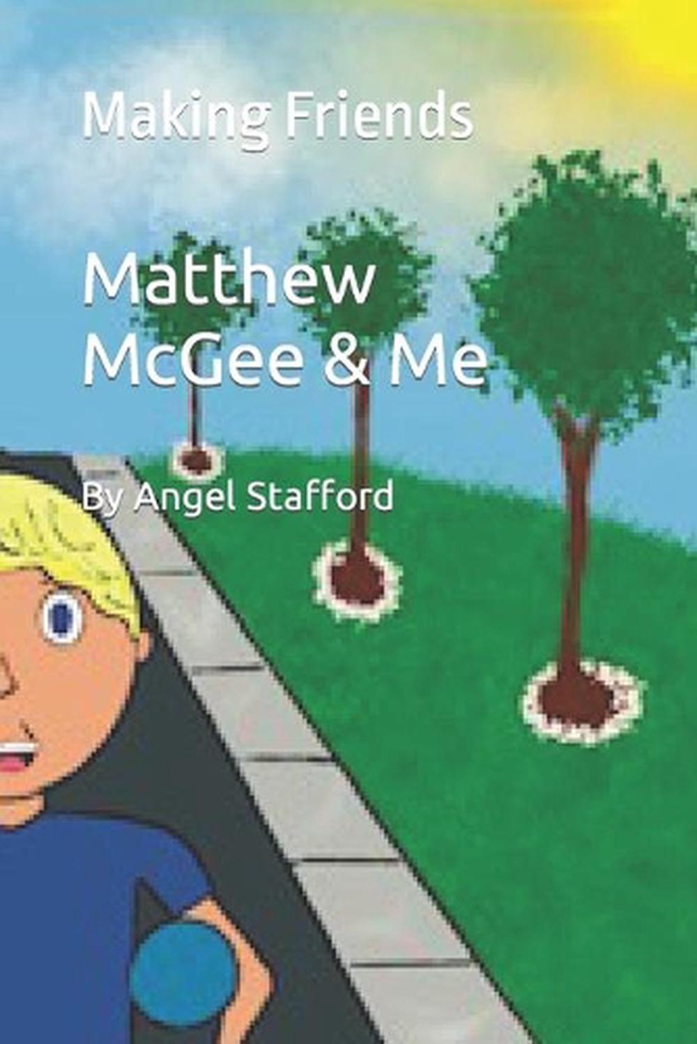 Matthew McGee & Me: Making Friends by Angel Stafford Paperback Book | eBay