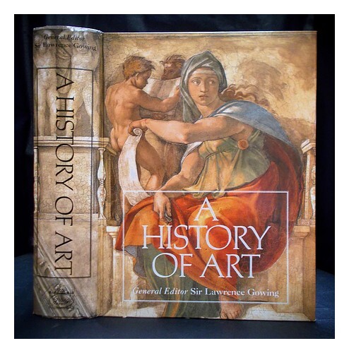 GOWING, LAWRENCE (ED.) A history of art 2000 Hardcover 9781856277587 | eBay