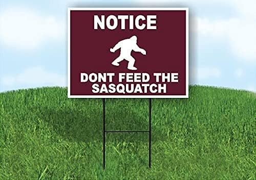 NOTICE DONT FEED THE SASQUATCH TRAIL Single Sided Yard Sign ROAD SIGN ...