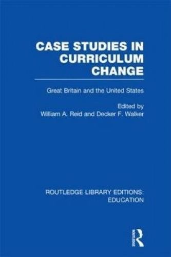 Case Studies in Curriculum Change: Great Britain and the United States ...