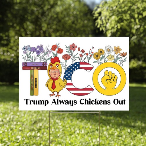 Anti-Trump TACO Trump Always Chickens Out Tariff Corruption Floral Yard ...
