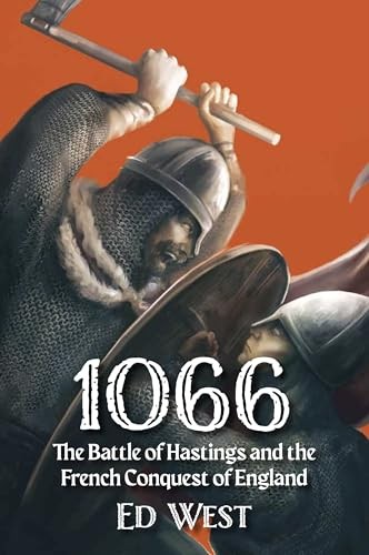 1066: The Battle of Hastings, From Anglo-Saxon to Norman England by Ed ...