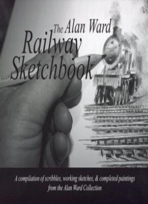 The Alan Ward Railway Sketchbook By Alan Ward 9781900340236| eBay