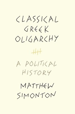 Matthew Simonton Classical Greek Oligarchy (Paperback) 9780691192055 | eBay