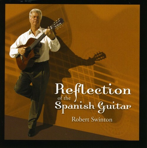 ROBERT SWINTON "REFLECTION OF THE SPANISH GUITAR, NEW CD 837101031028| eBay