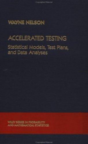 Accelerated Testing: Statistical Models, Test Plans, and Data Analysis ...
