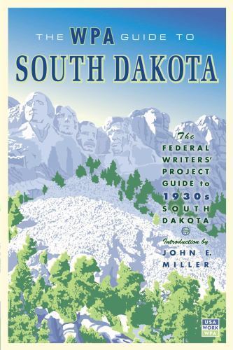 WPA Guide to South Dakota : The Federal Writers' Project Guide to 1930s ...