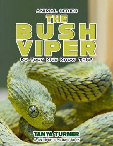 Amazing Creature Ser.: The BUSH VIPER Do Your Kids Know This? : A ...