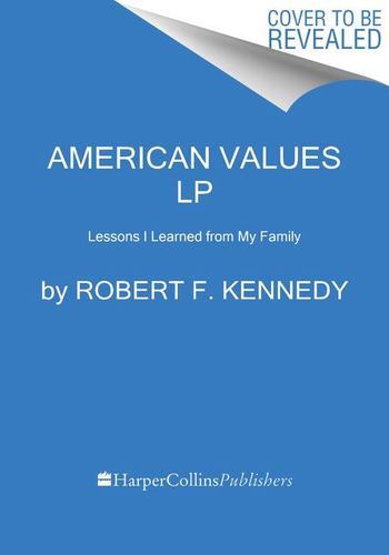 American Values: Lessons I Learned from My Family by Kennedy Jr ...