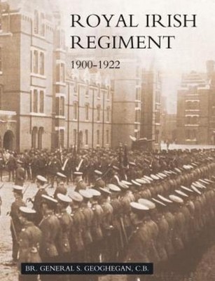 Campaigns And History Of The Royal Irish Regiment From 1900 ...