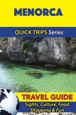 Menorca Travel Guide (Quick Trips Series): Sights, Culture, Food ...