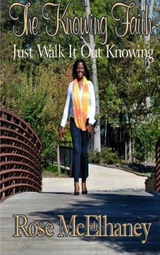 The Knowing Faith: Just Walk It Out Knowing 9781502778581 Fast Free ...