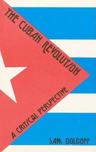 Cuban Revolution : A Critical Perspective by Sam Dolgoff (1976, Trade ...