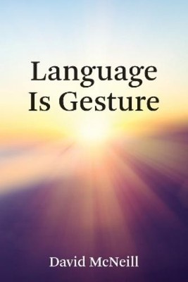 David McNeill Language Is Gesture (Paperback) (US IMPORT) (PRESALE 05 ...
