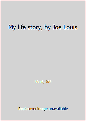 My life story, by Joe Louis by Joe Louis | eBay