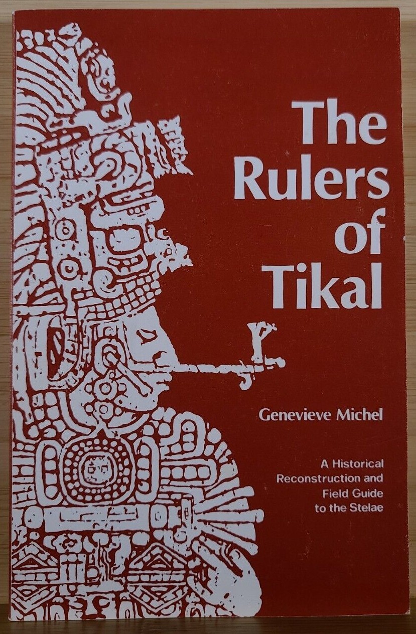 *SIGNED* Rulers of Tikal Historical Reconstruction and Field Guide to ...