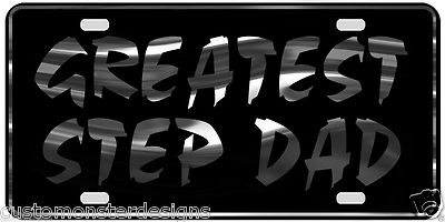Greatest Step Dad License Plate Step Dad Chrome and Regular Vinyl ...