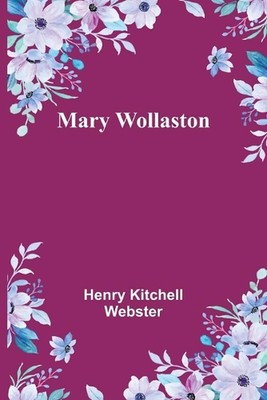 Mary Wollaston by Henry Kitchell Webster Paperback Book | eBay