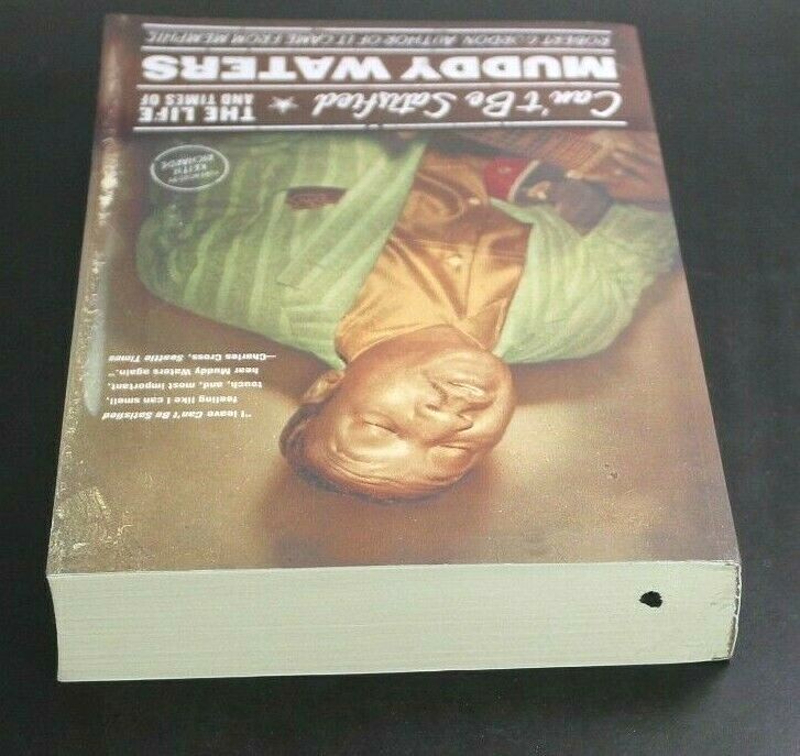 Can%27t+Be+Satisfied+%3A+The+Life+and+Times+of+Muddy+Waters+by+Robert ...