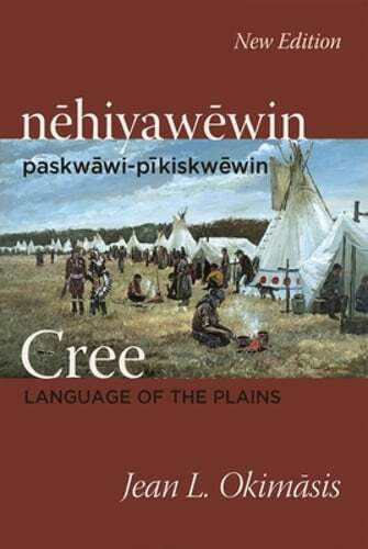 Cree: Language of the Plains: nehiyawewin: paskwawi-pikiskwewin by Okimasis: New 9780889777736| eBay