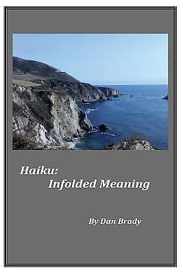 Haiku: Infolded Meaning by Daniel Brady (2016, Trade Paperback) for ...