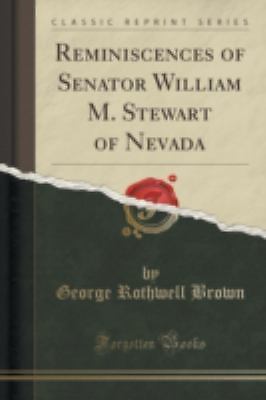 Reminiscences of Senator William M. Stewart of Nevada (Classic Reprint ...