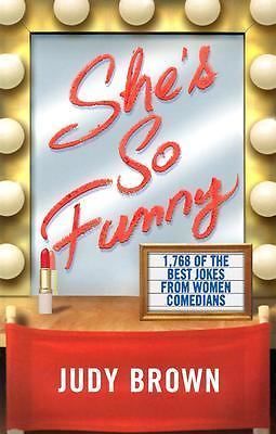 She's So Funny: 1,768 of the Best Jokes from Women Comedians by Brown, Judy 9780740741661 | eBay