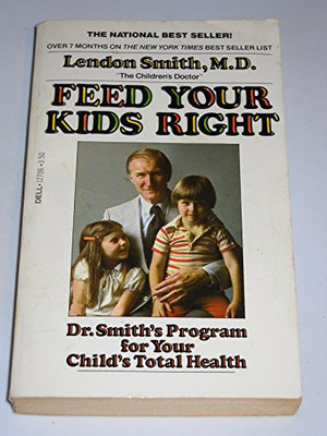 FEED YOUR KIDS RIGHT By Smith Lendon M.d. *Excellent Condition ...