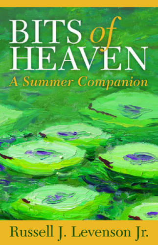 Bits of Heaven: A Summer Companion - Paperback By Russell J Levenson ...