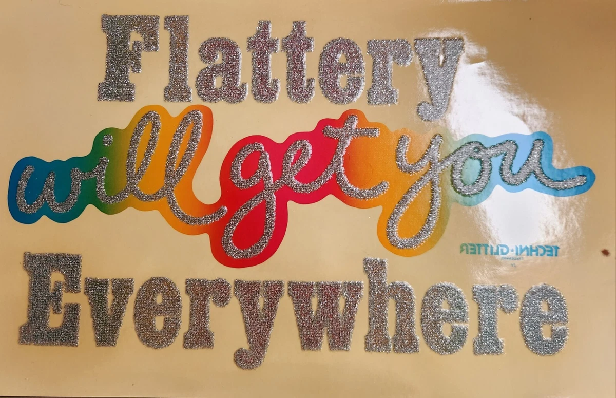 Flattery Will Get You Everywhere