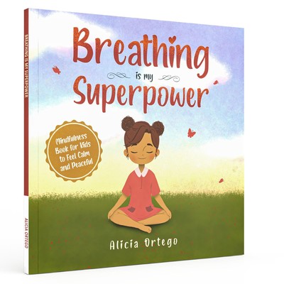 Breathing is My Superpower: Mindfulness Book for Kids to Feel Calm and ...