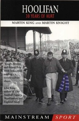 Hoolifan: 30 Years of Hurt By Martin Knight, Martin King | eBay UK