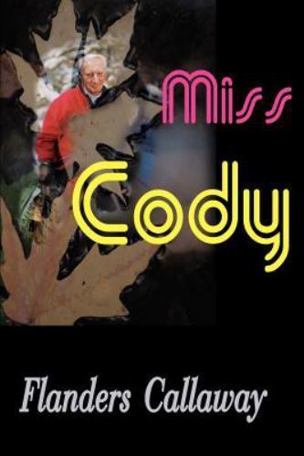 Miss Cody by Flanders Callaway (2000, Trade Paperback) for sale online ...